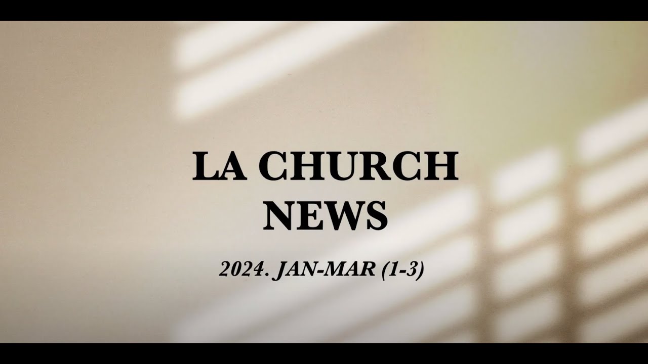 LA Church News 2024 (1-3) - YouTube