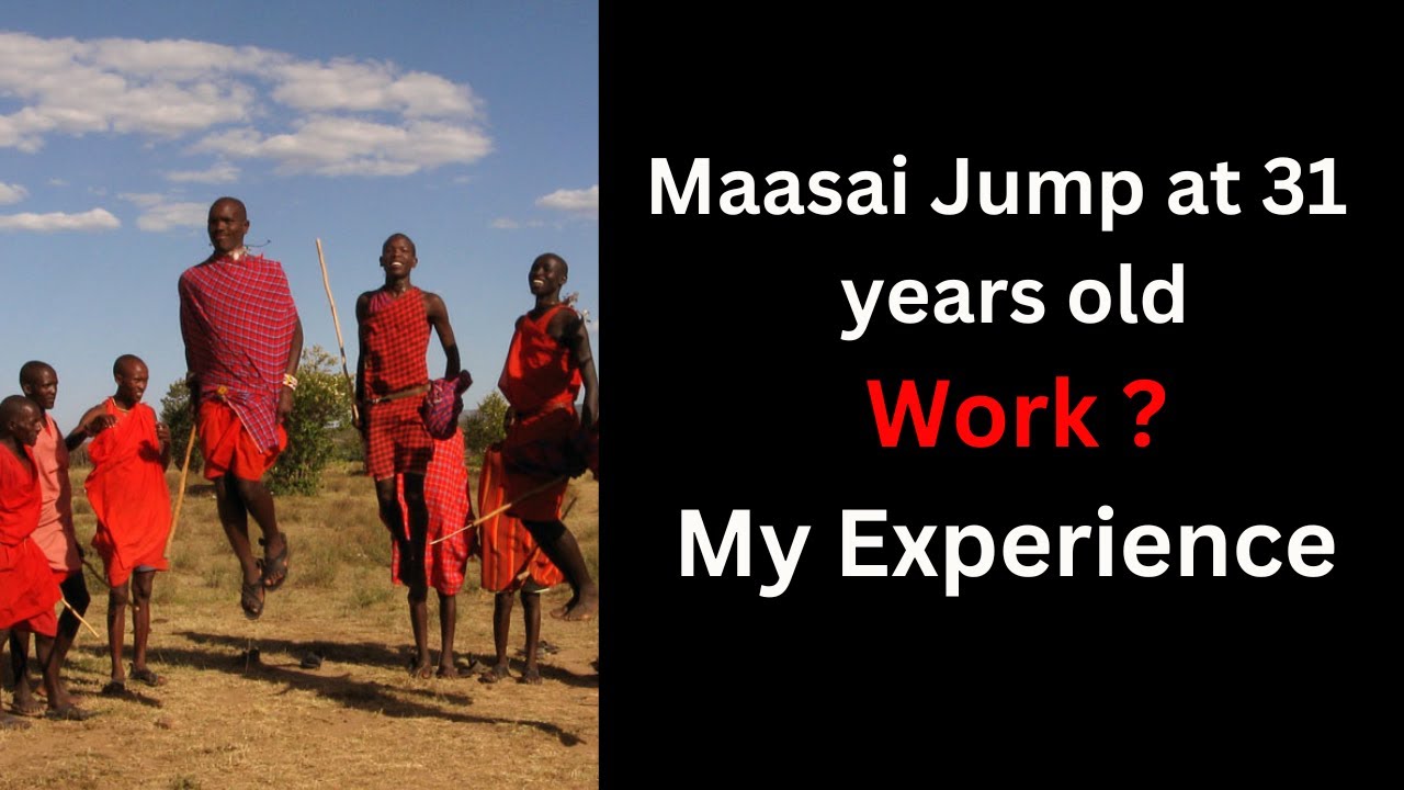 Maasai jumps : my experience at 31 years old after 2 months to grow ...