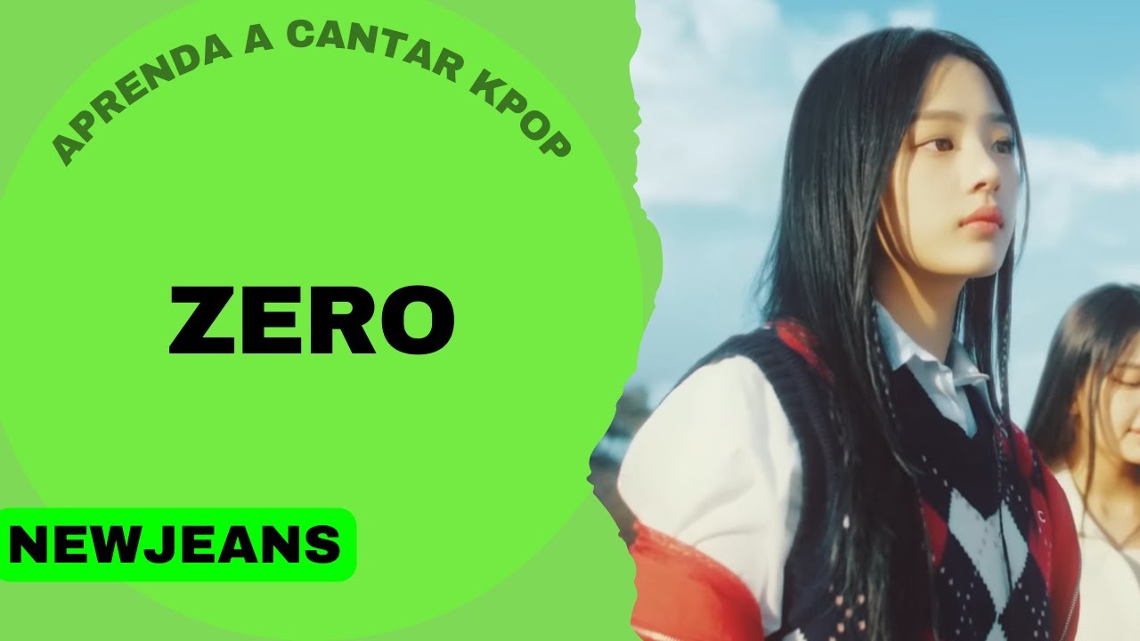 Aprenda a cantar NEWJEANS - ZERO (letra simplificada) - YouTube