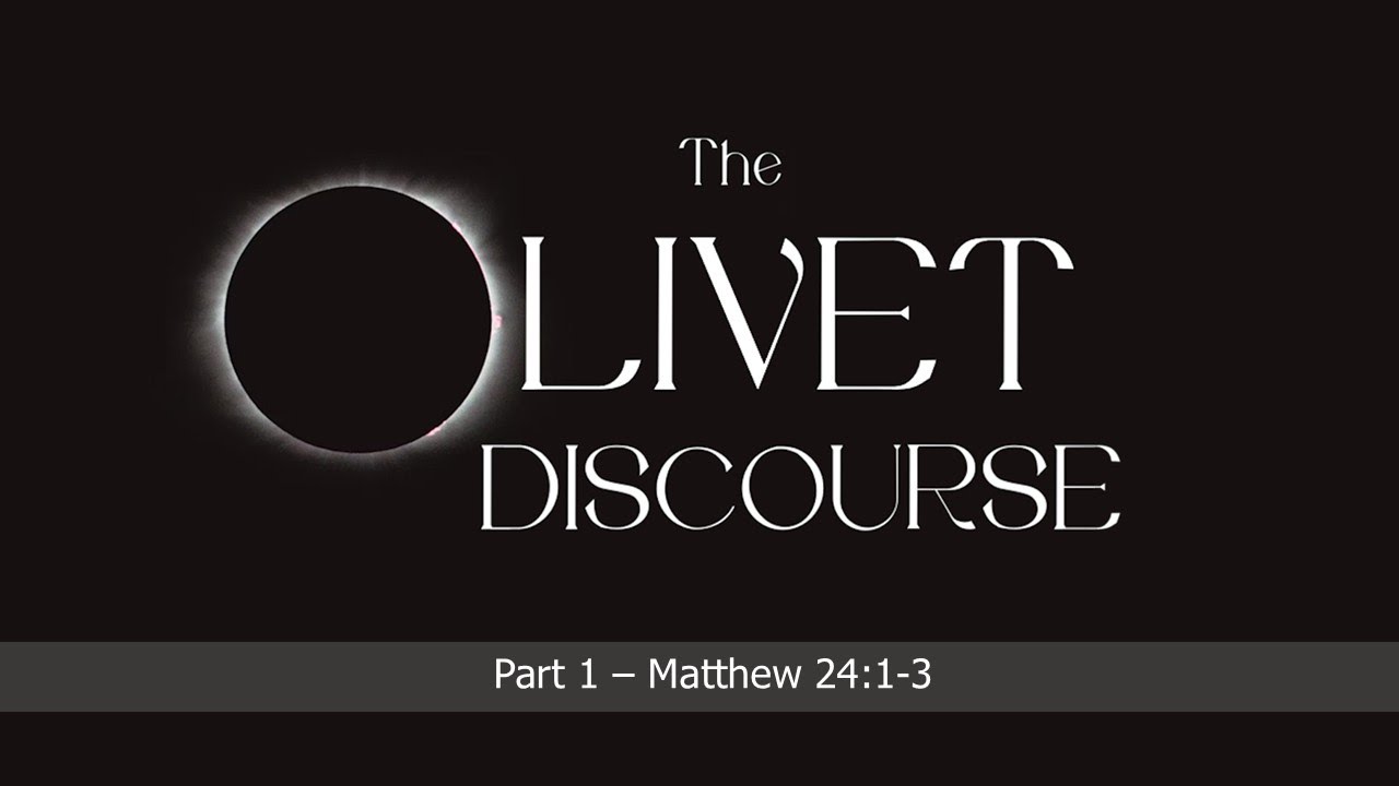 "The Olivet Discourse" - Part 1 - Matthew 24:1-3 - January 19, 2025 AM ...