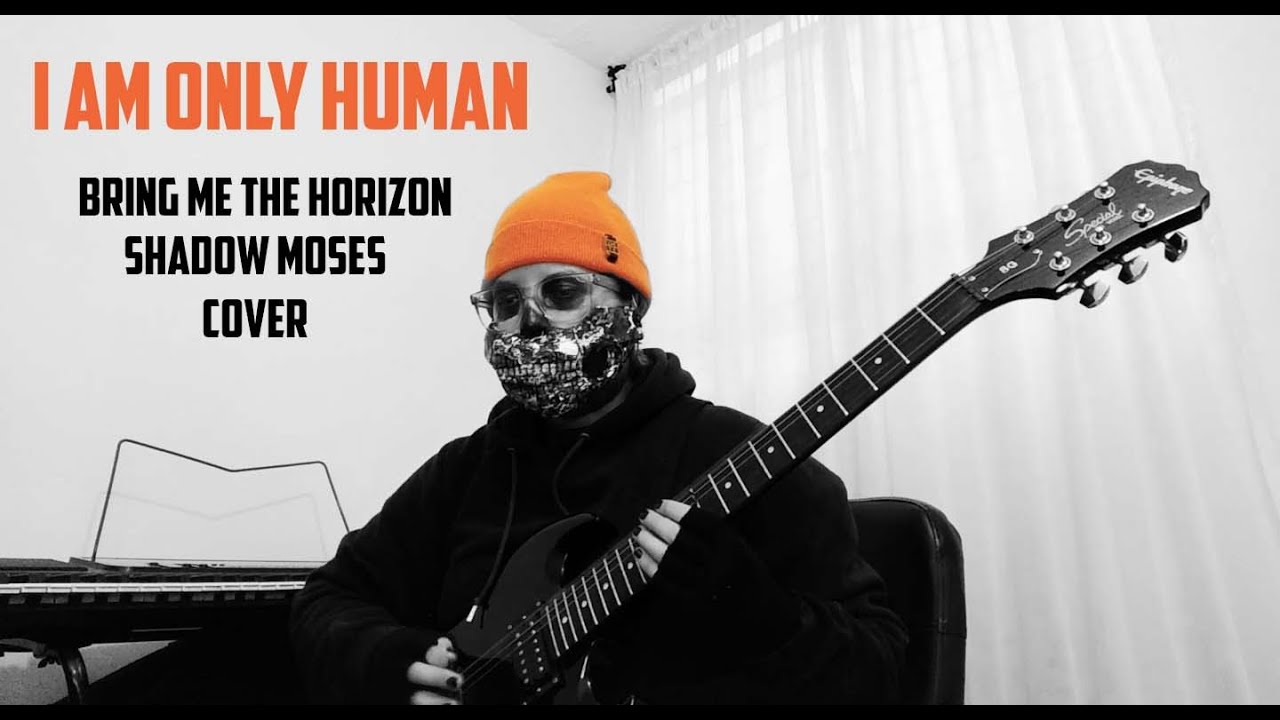 Bring me the horizon - Shadow Moses - I AM ONLY HUMAN Cover - YouTube