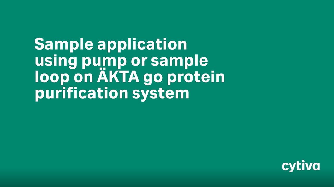 Sample application using pump or sample loop on ÄKTA™ go protein ...