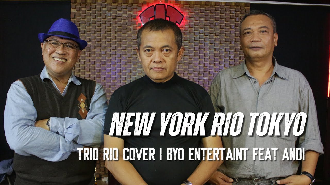 NEW YORK RIO TOKYO | TRIO RIO COVER | BYO ENTERTAINT FEAT ANDI - YouTube