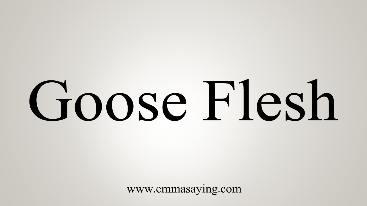 How To Say Goose Flesh YouTube how-to-say-goose-flesh-youtube