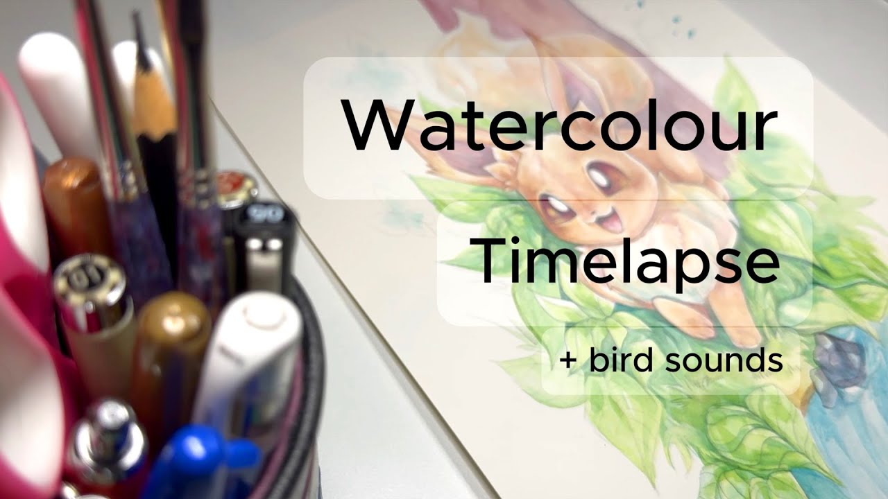 Watercolour Time-lapse - Eevee Pokémon Fan-art - Quiet, Bird Sounds ...