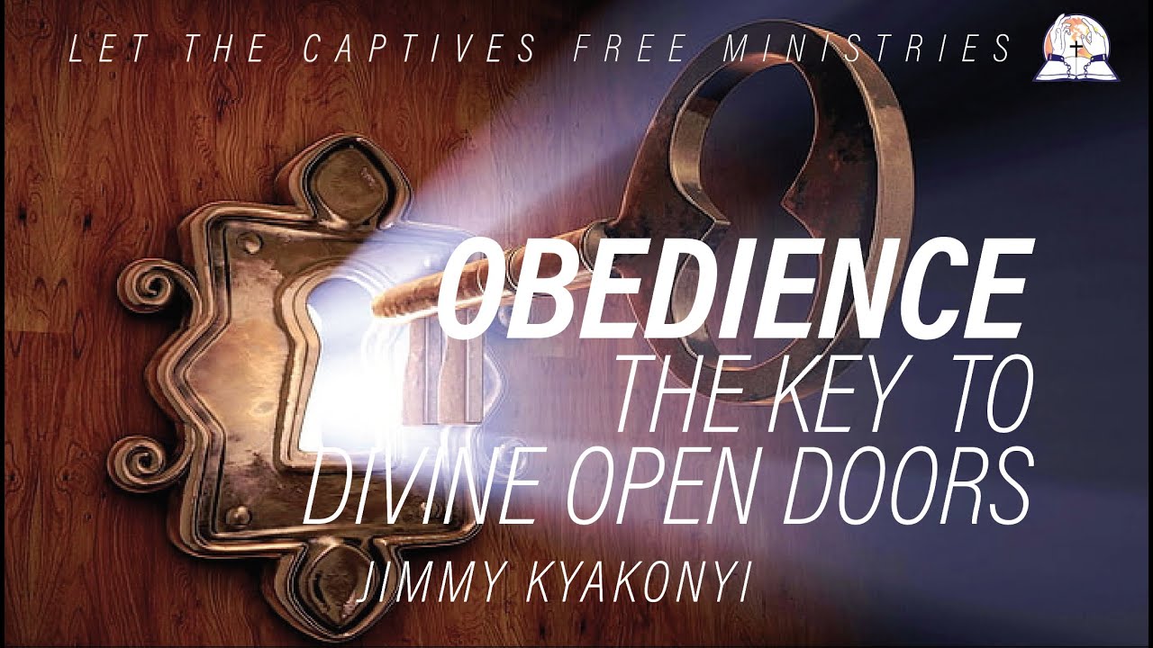 OBEDIANCE A KEY TO DIVINE OPEN DOORS BY JIMMY KYAKONYI 28TH JANUARY ...