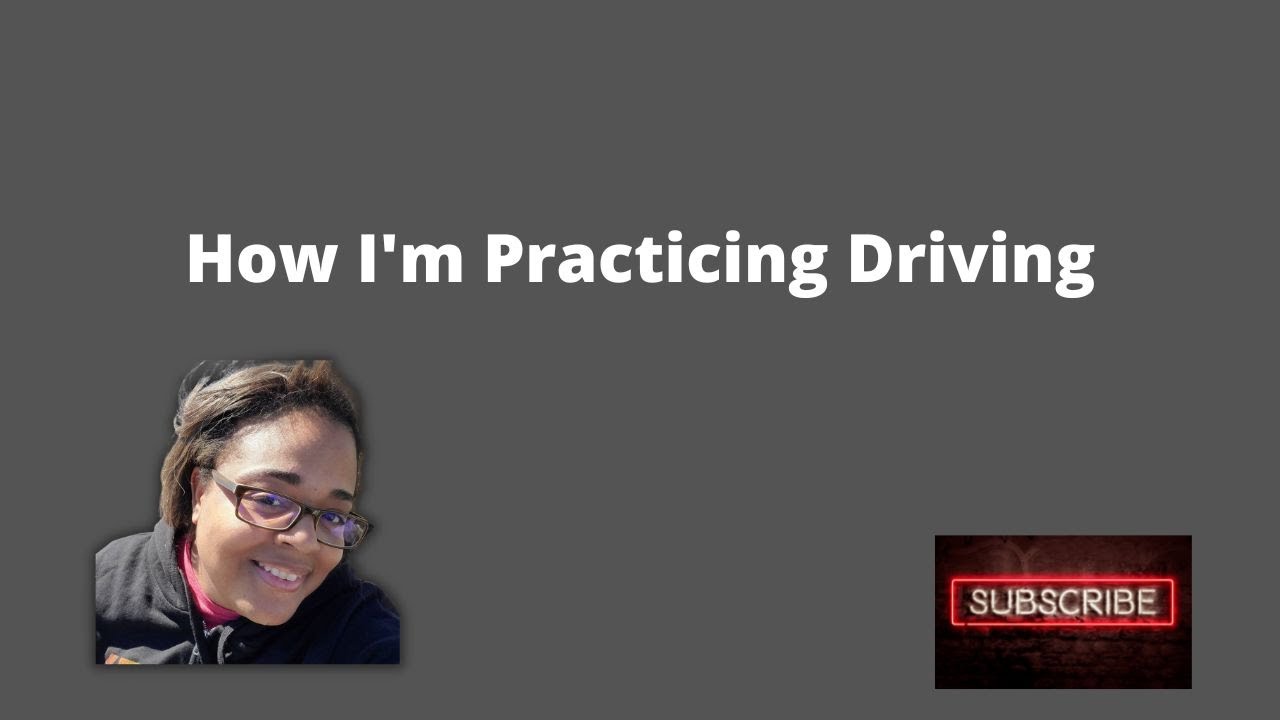 How I'm Practicing Driving - YouTube