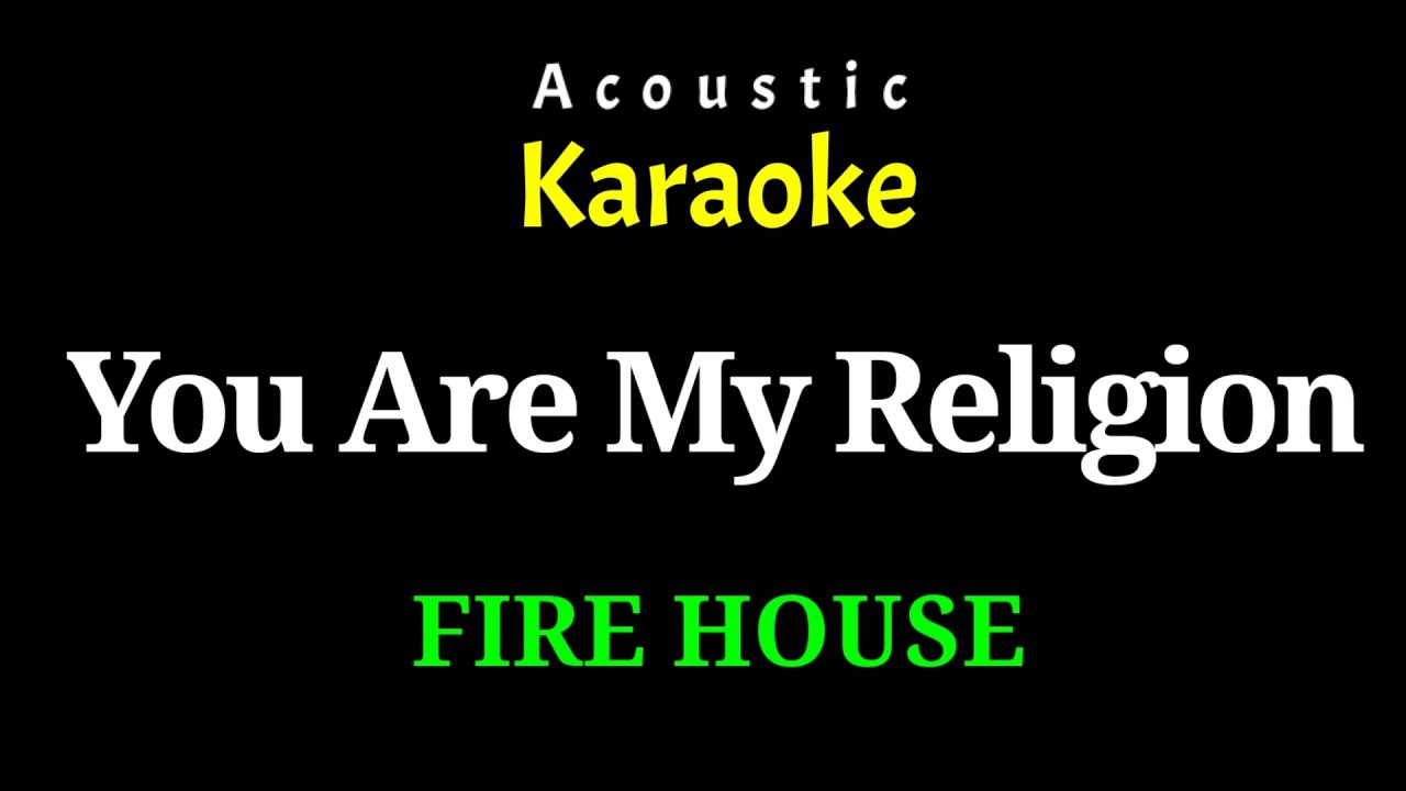 [Acoustic Karaoke] FIRE HOUSE - You Are My Religion - YouTube