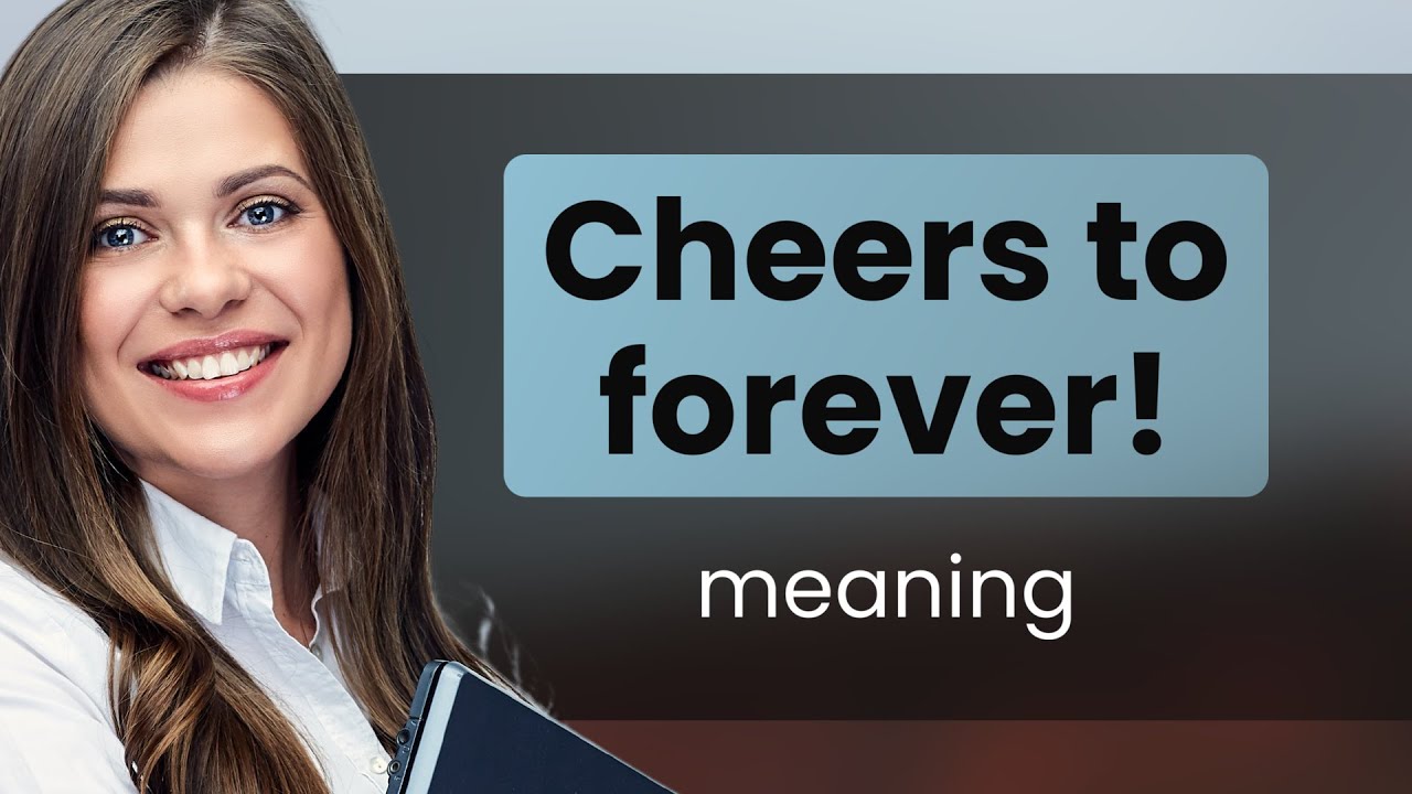 Cheers to Forever: Unveiling the Heart of Celebratory Expressions - YouTube