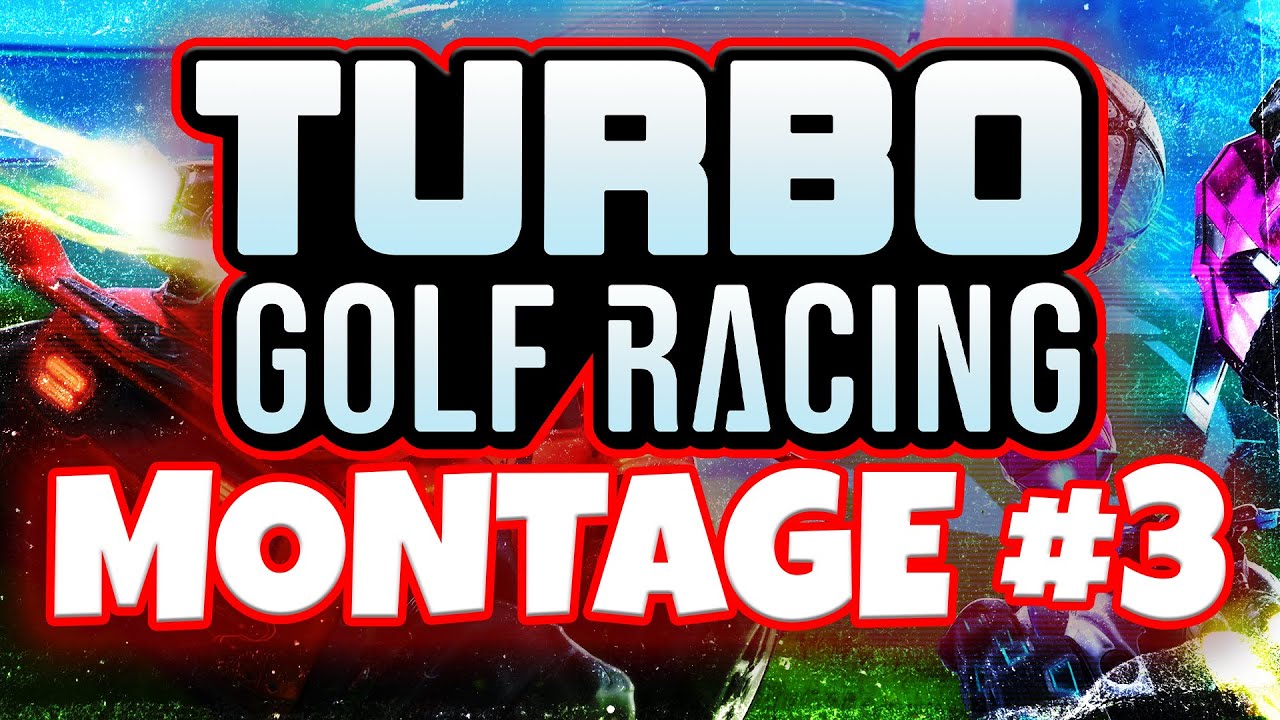 HOW DID I MAKE THAT?? Turbo Golf Racing Montage #3 - YouTube