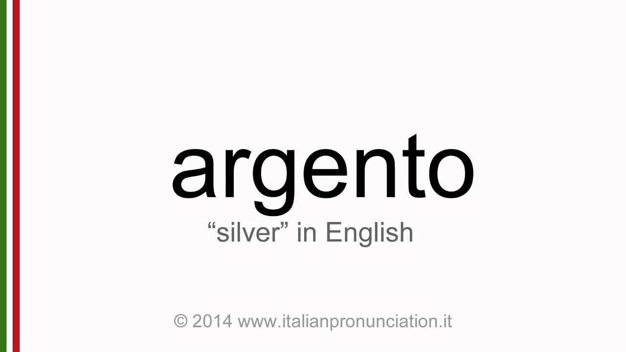 Correct italian pronunciation of argento, silver - YouTube