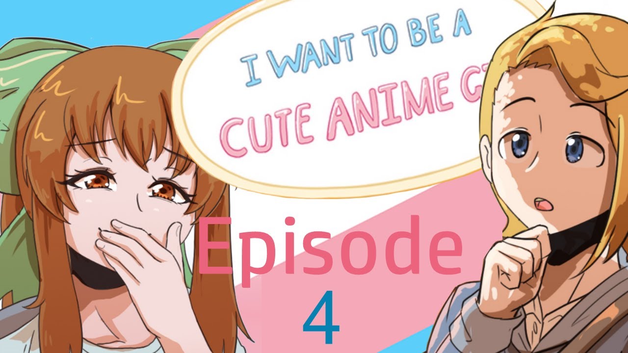 I Want To Be A Cute Anime Girl comic dub: Episode 4 - YouTube