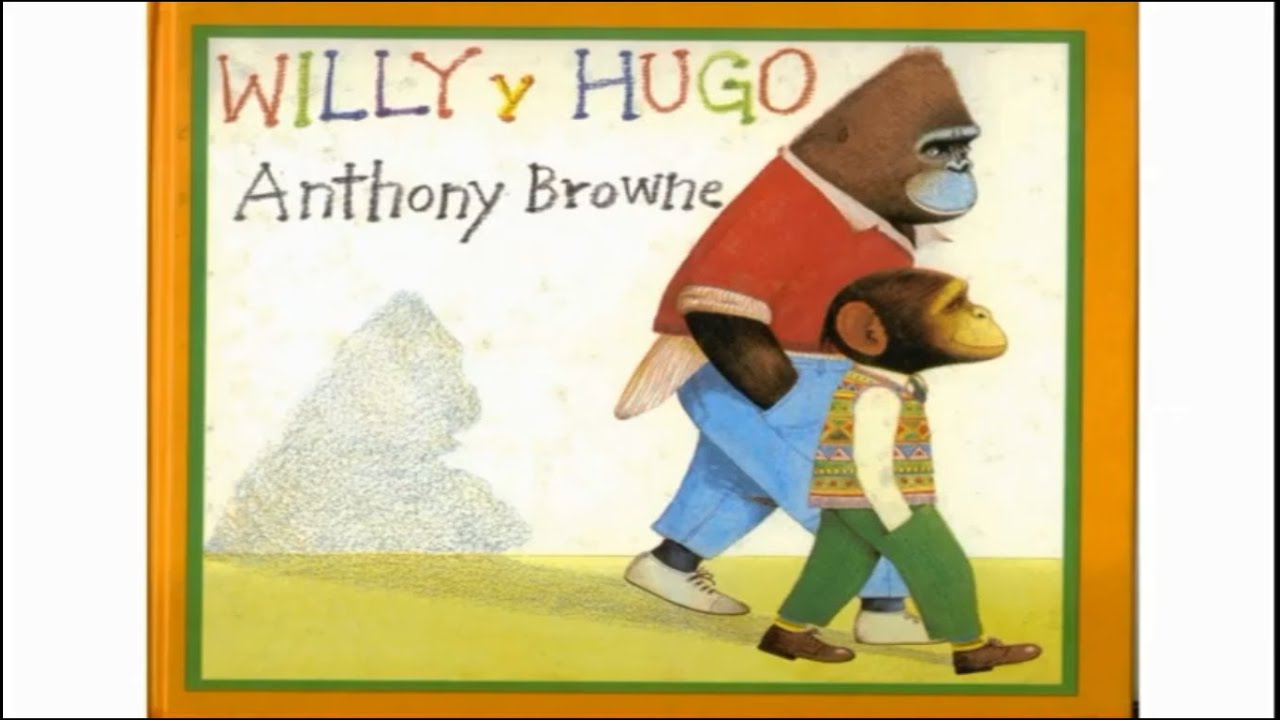 Willy y Hugo - Anthony Browne - YouTube