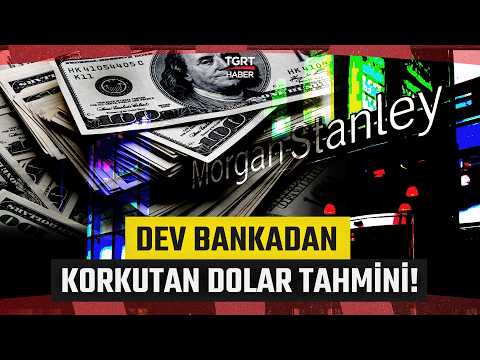 Dolar Yatırımcıları Dikkat! ABD'li Dev Banka Morgan Stanley’den Korkutan Tahmin Geldi - TGRT Haber