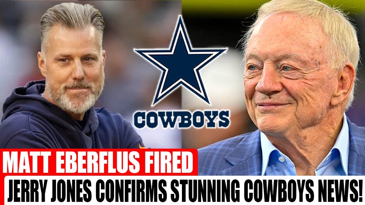 🚨BREAKING! COWBOYS FIRE MATT EBERFLUS! JERRY JONES CONFIRMS STUNNING ...