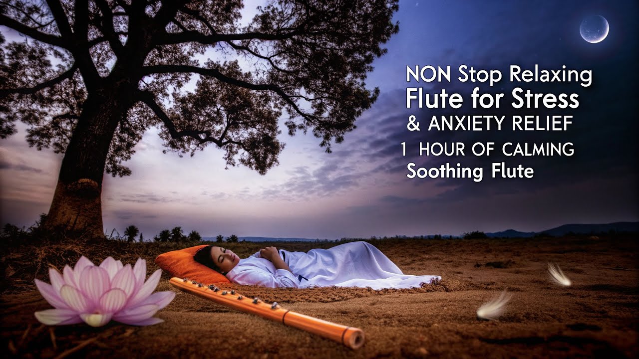 Non Stop Relaxing Flute For Stress & Anxiety Relief | 1 Hour of Calming ...