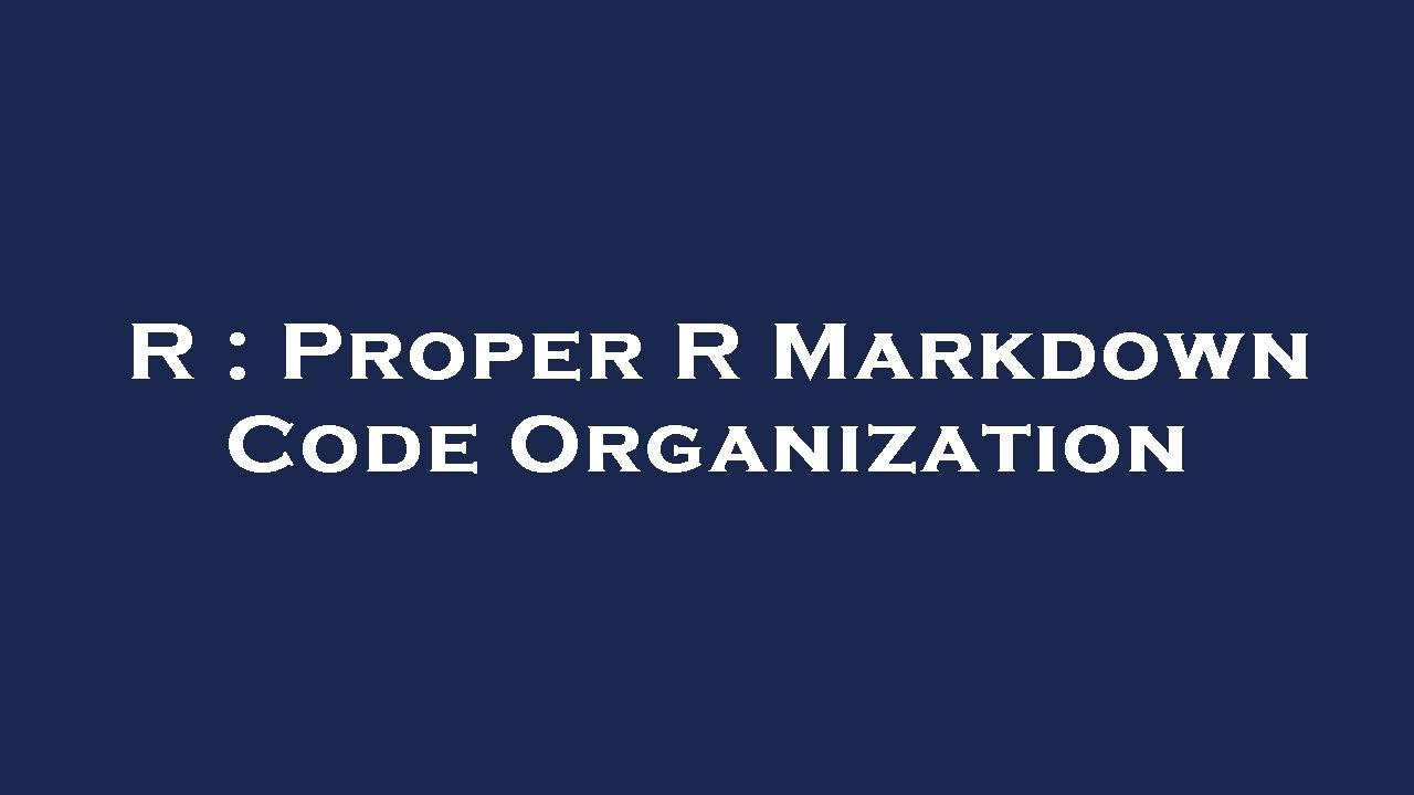 R : Proper R Markdown Code Organization - YouTube