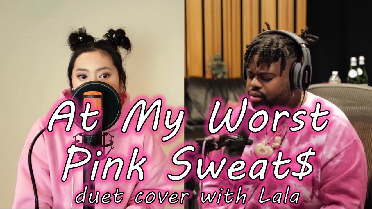 [#핑크듀엣츠 ] Pink Sweat$ - At My Worst (duet cover with Lala Dae) - YouTube