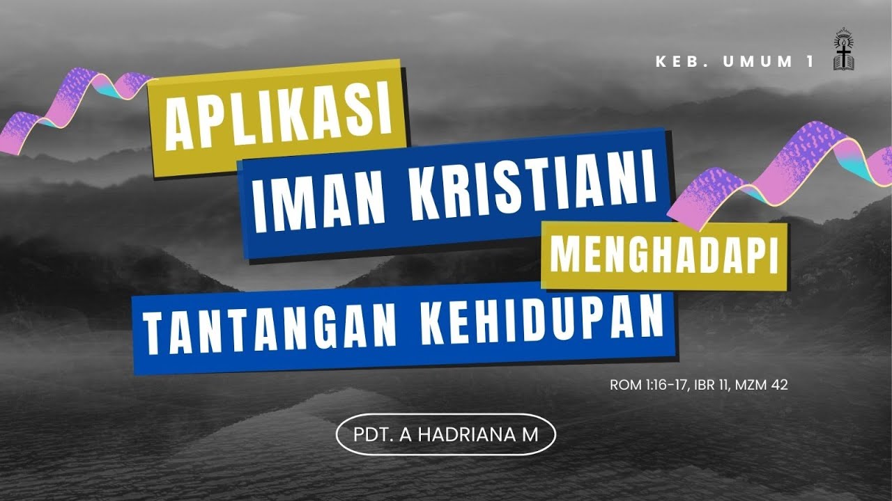Aplikasi Iman Kristiani Menghadapi Tantangan Kehidupan | Ibadah Minggu ...