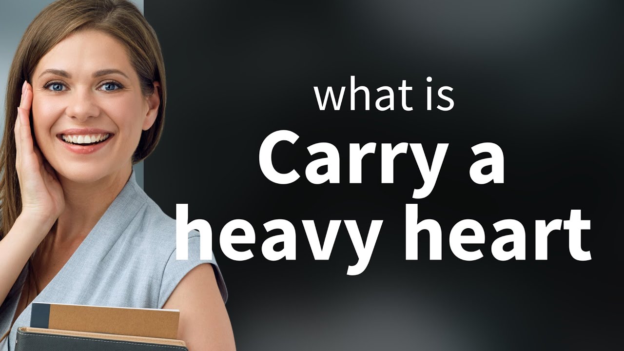 Understanding "Carrying a Heavy Heart" - YouTube