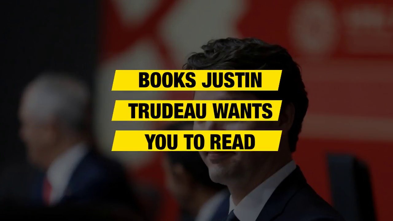 Books Justin Trudeau Wants you to read. - YouTube