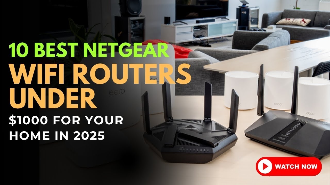 10 Best Netgear Wifi Routers under $1000 for your home in 2025 - YouTube
