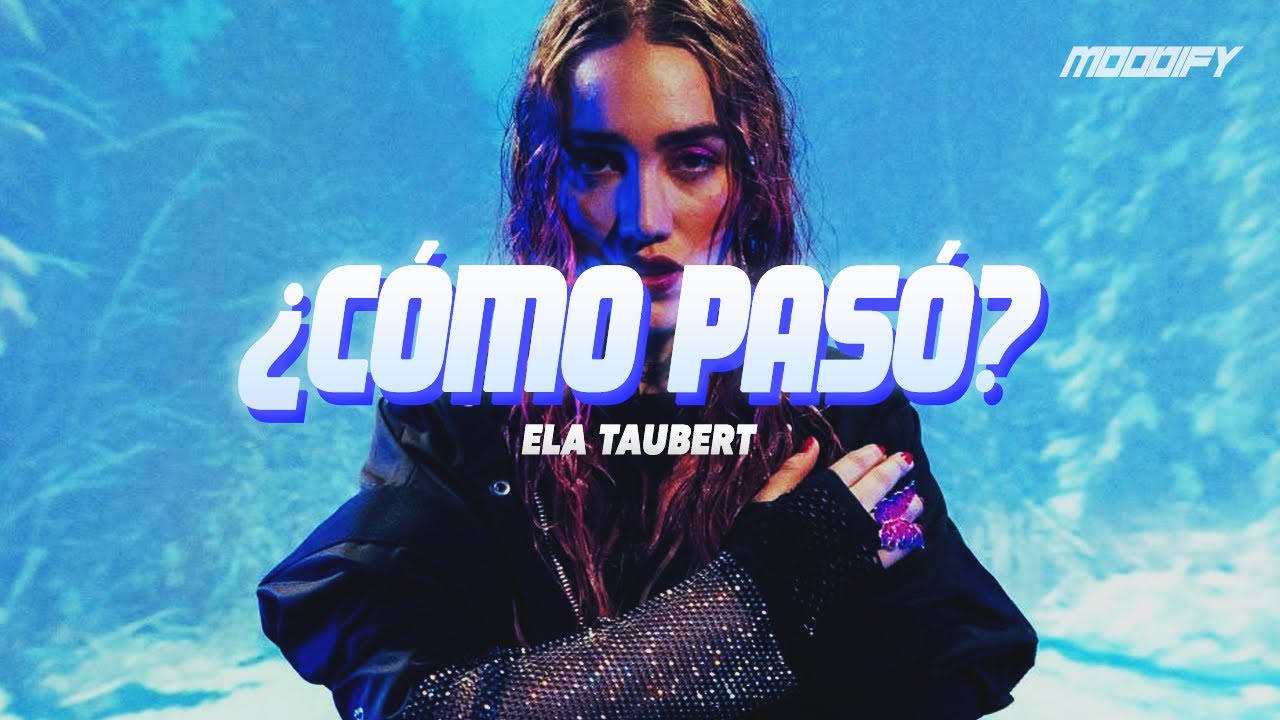 Ela Taubert - ¿Cómo Pasó? (Letra) - YouTube