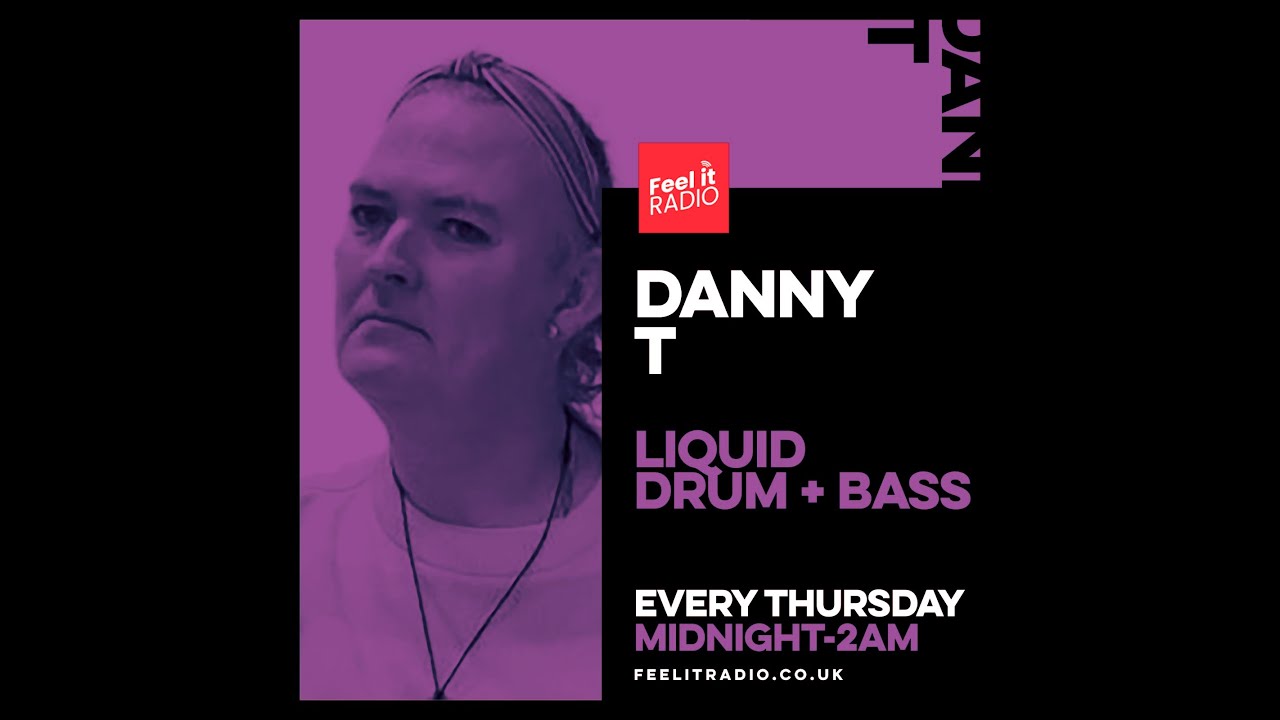 danny-T - The Liquid Drum & Bass Show on Feel It Radio - 31st March ...