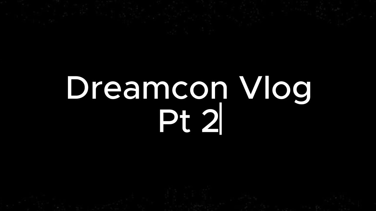 DreamCon 2025 Pt 2 - YouTube