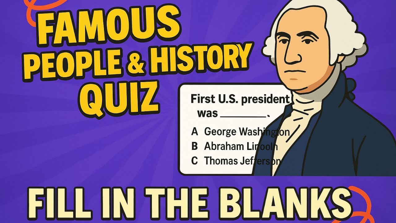 🧠 Famous People & History Quiz – Fill in the Blanks (45 Quick Questions ...