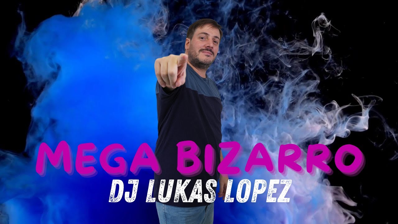 MEGA BIZARRO ♪♫ Dj Lukas López - Tucumán - YouTube