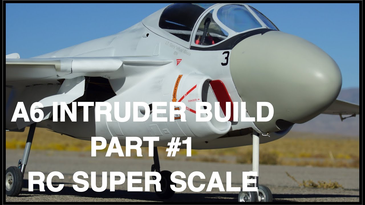 RC Super Scale All Composite A6 Intruder Build part #1 - YouTube