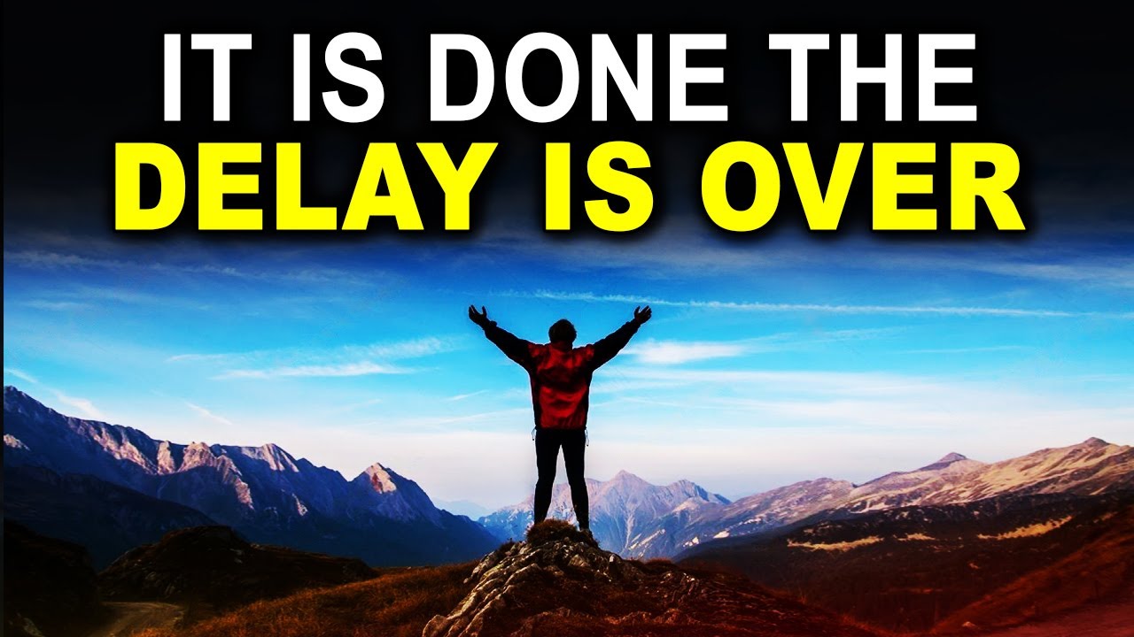 GOD SAYS, Something Is About To Happen IT IS DONE THE DELAY IS OVER ...