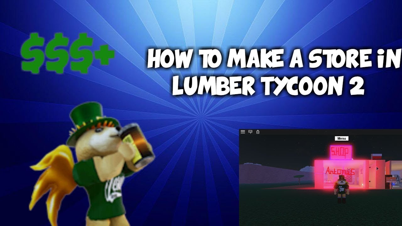 How To Open A Store In Lumber Tycoon 2! (And Anti-Scam Tips!) - YouTube