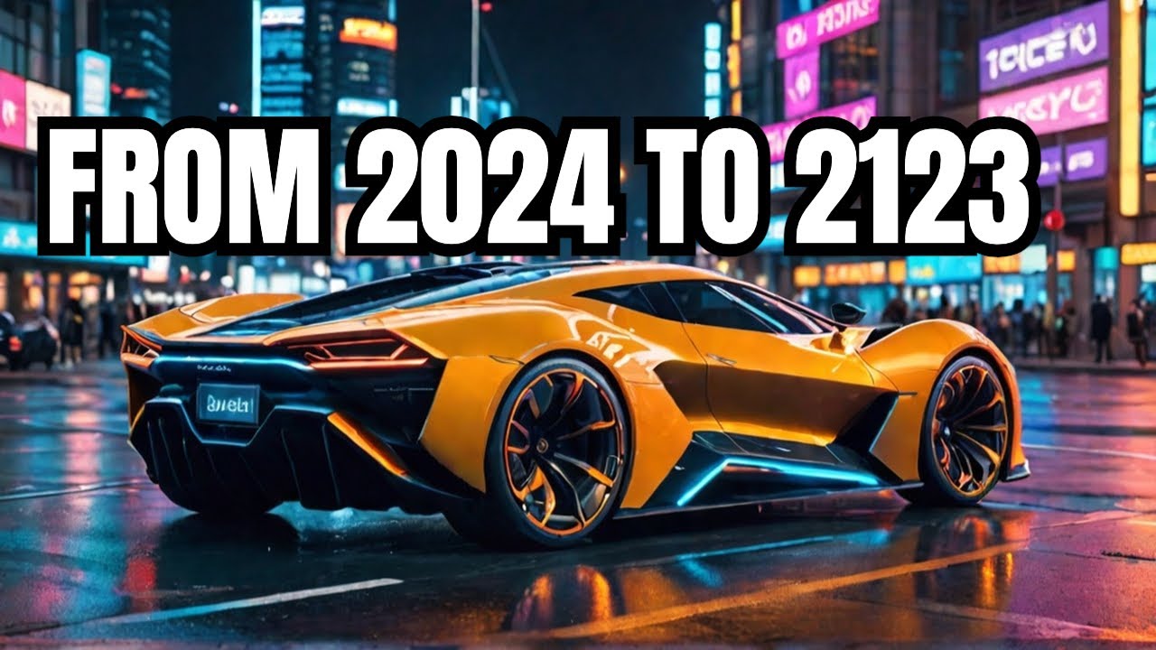 THE FUTURE OF CARS: FROM 2024 TO 2123 - YouTube