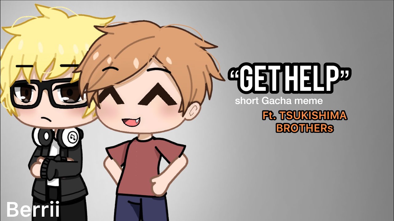 Get help // short Gacha meme // ft. Tsukishima brothers - YouTube