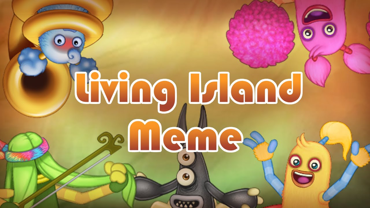 Living island Meme (My Singing Monsters Remake) || Bonxs || Ft. Pomily ...