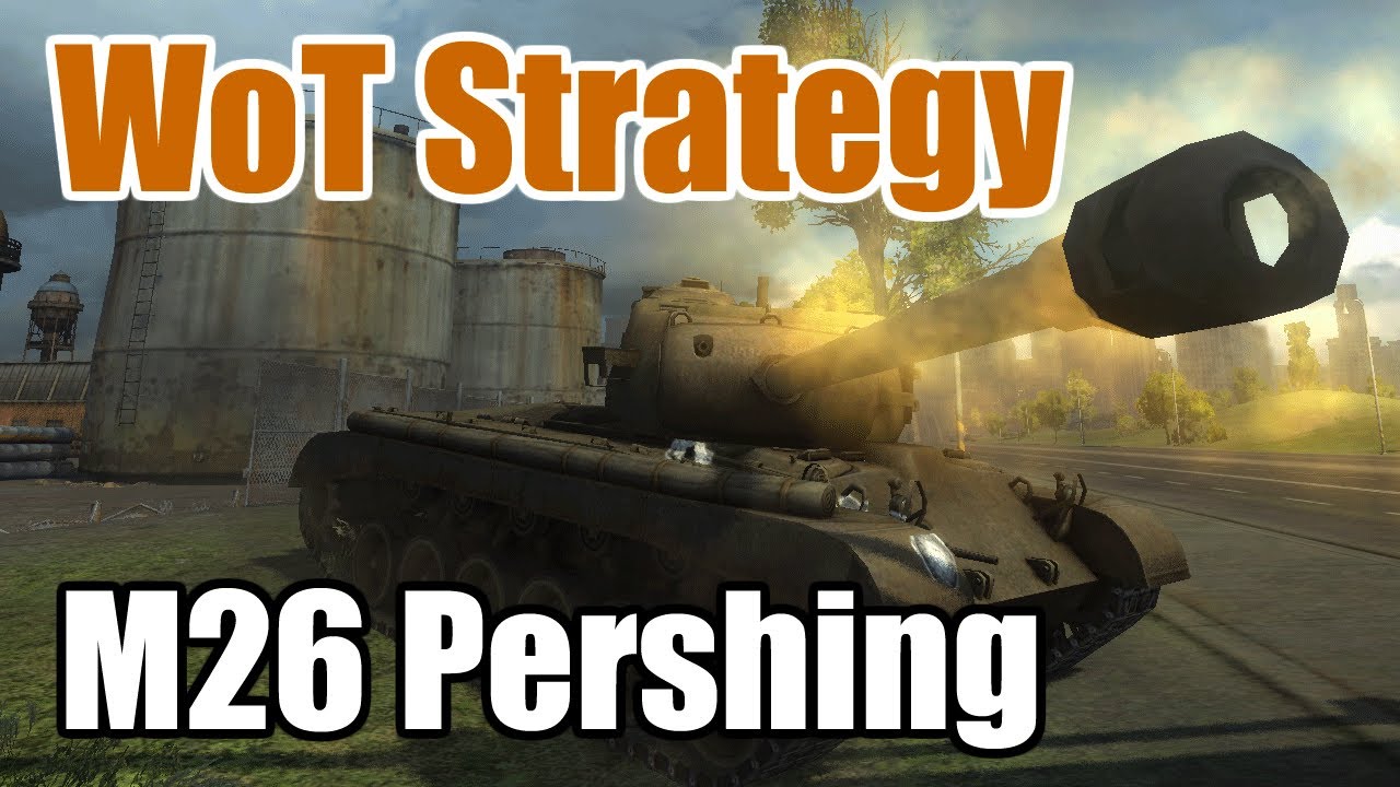 World of Tanks: Tank Guides - How to M26 Pershing - S4 E1 - YouTube