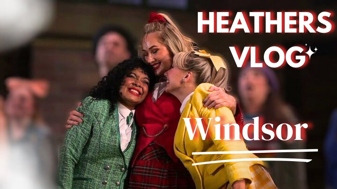 HEATHERS VLOG | WINDSOR - YouTube
