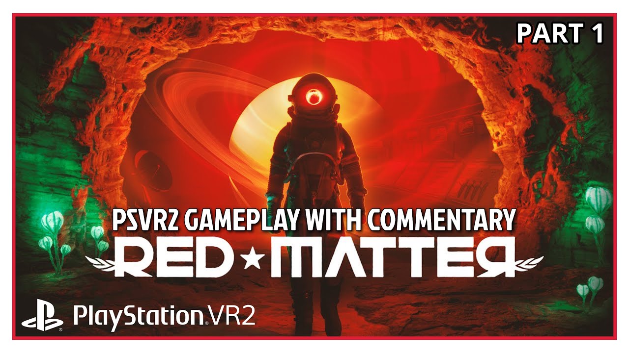RED MATTER VR - PSVR2 GAMEPLAY WITH COMMENTARY - PART 1 - A TRIP TO ...