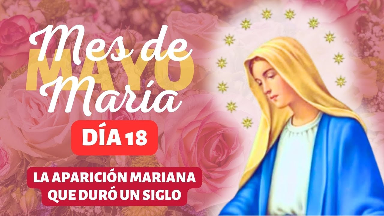 MAYO MES DE MARIA - DÍA 18 - YouTube