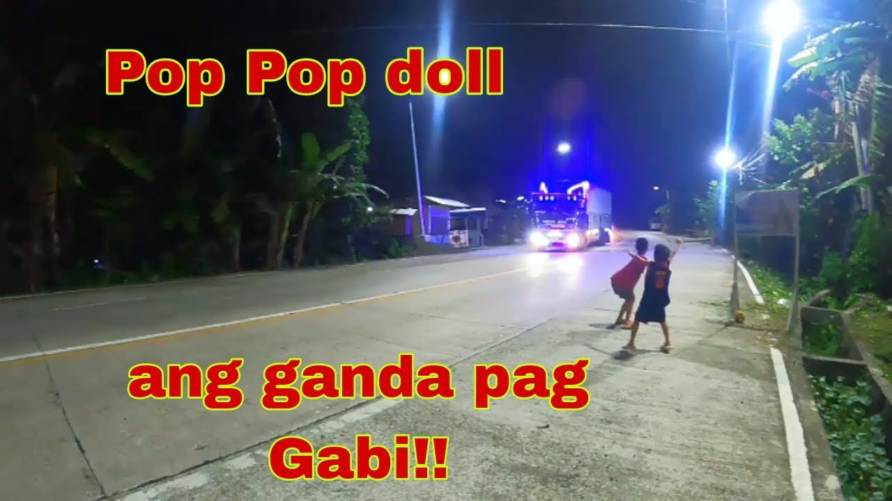 POP POP DOL ! |MAS MAGANDA PAG SA GABI MAG POPPOP! |GANDA NG MGA TRUCK ...
