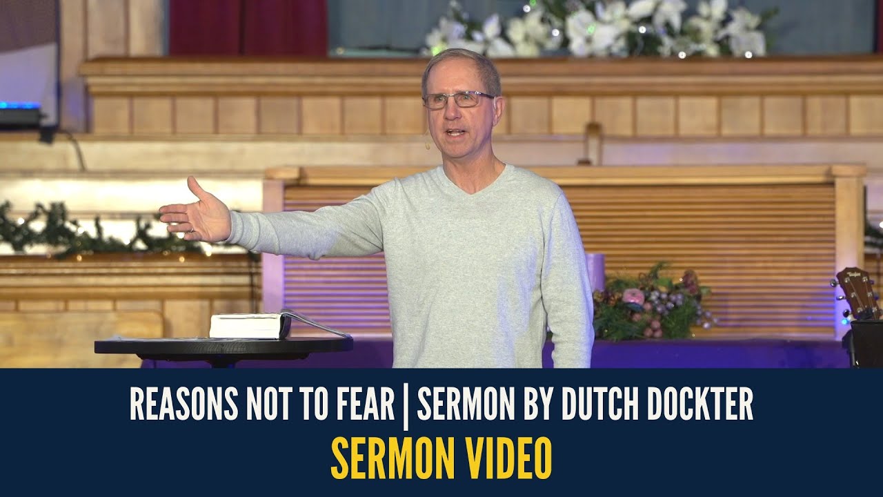 Reasons Not to Fear | Sermon by Dutch Dockter - YouTube