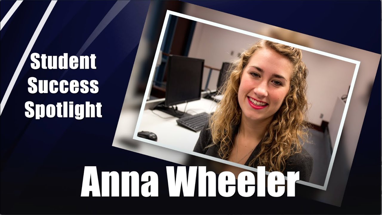Anna Wheeler: Student Success Spotlight - YouTube