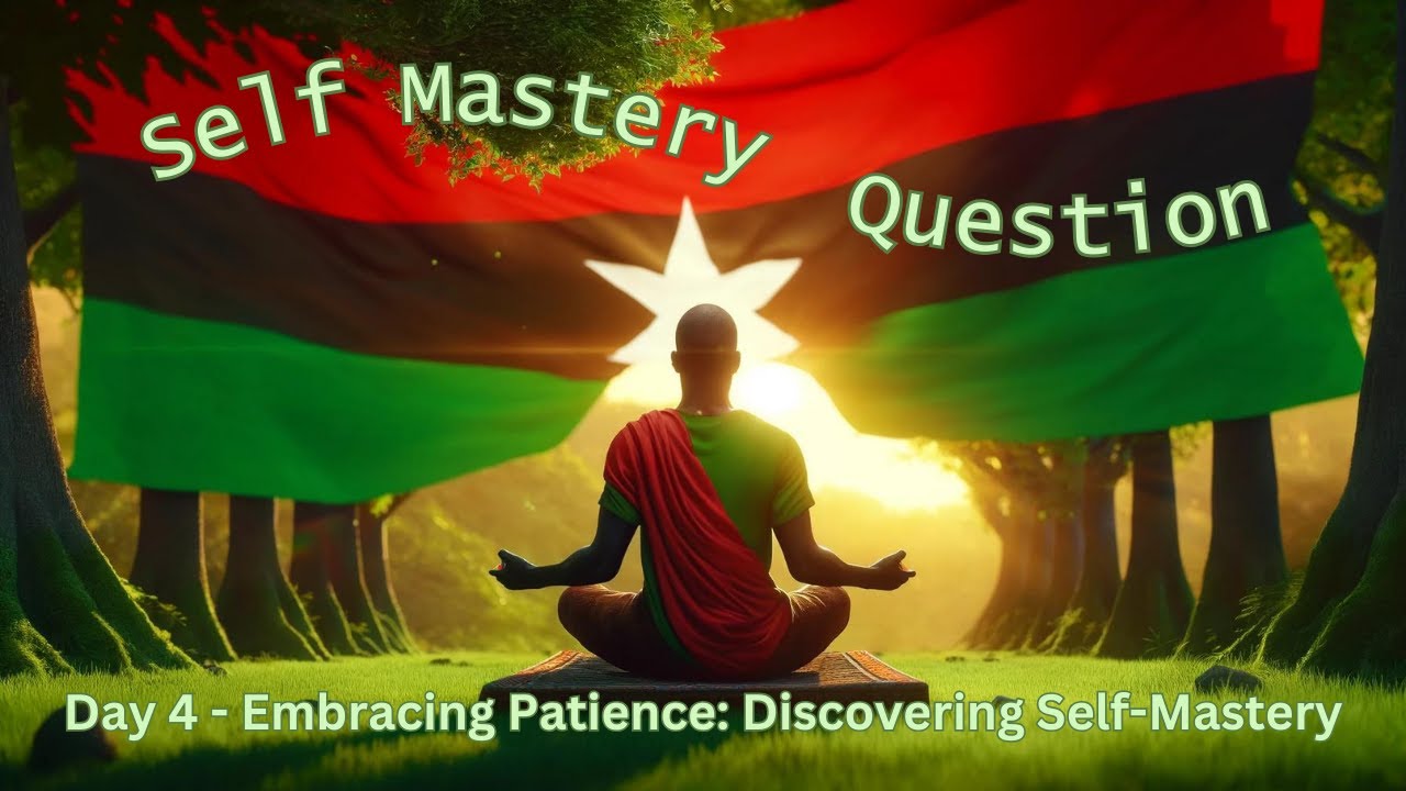 Day 4 - Embracing Patience: Discovering Self-Mastery - YouTube