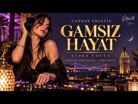 Candan Erçetin - Gamsız Hayat (SEREN Cover) | Turkish Deep House × Afro House 2026