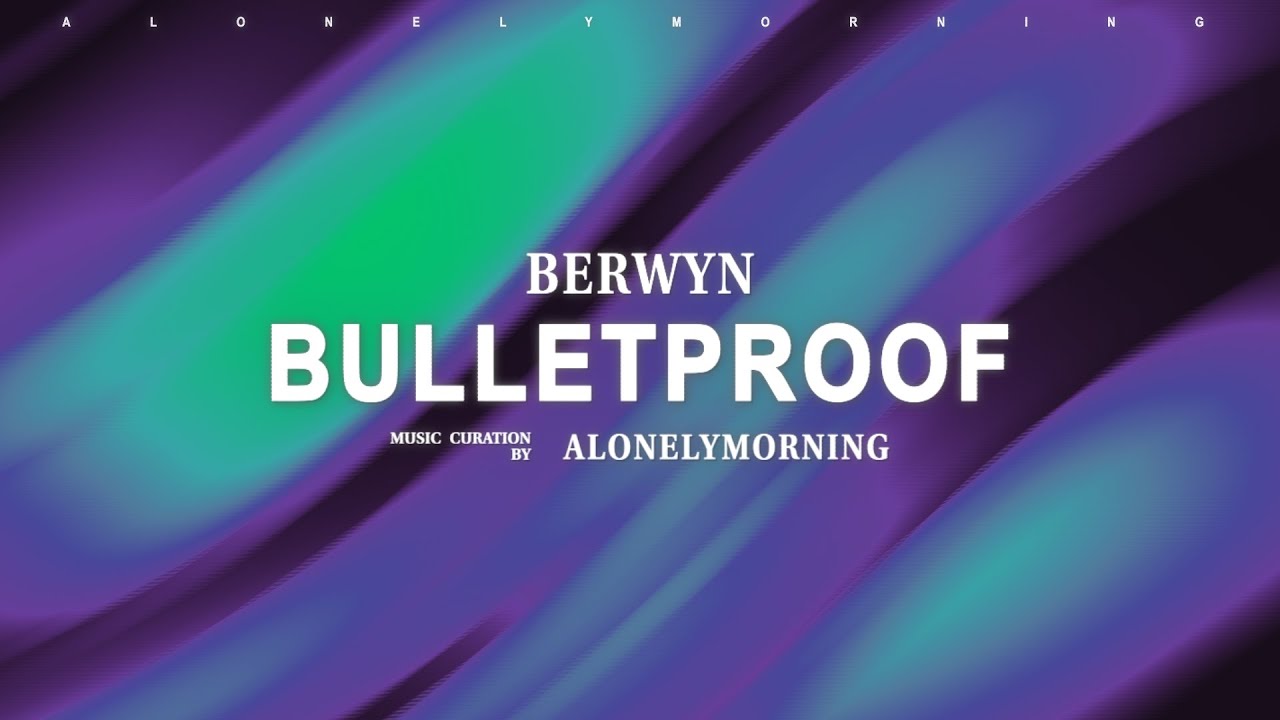 BERWYN - Bulletproof (Lyrics) - YouTube