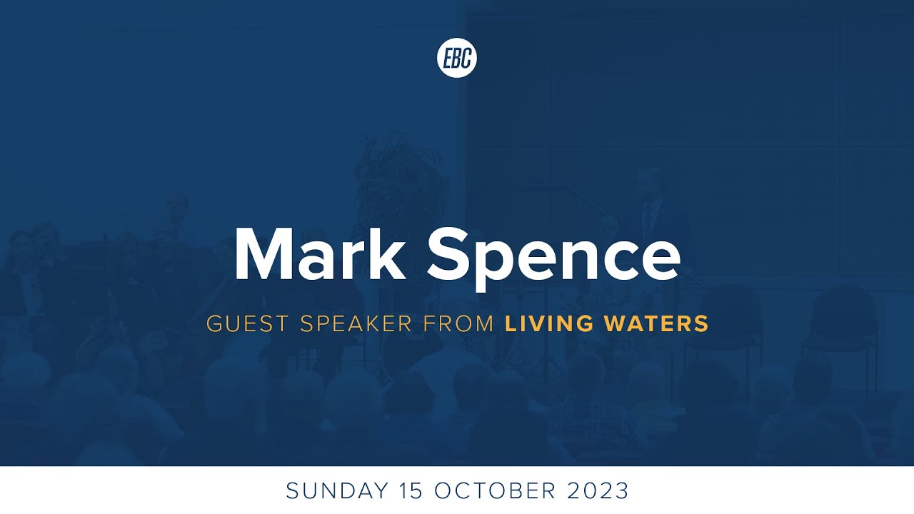 Guest Speaker | Mark Spence from Living Waters - YouTube