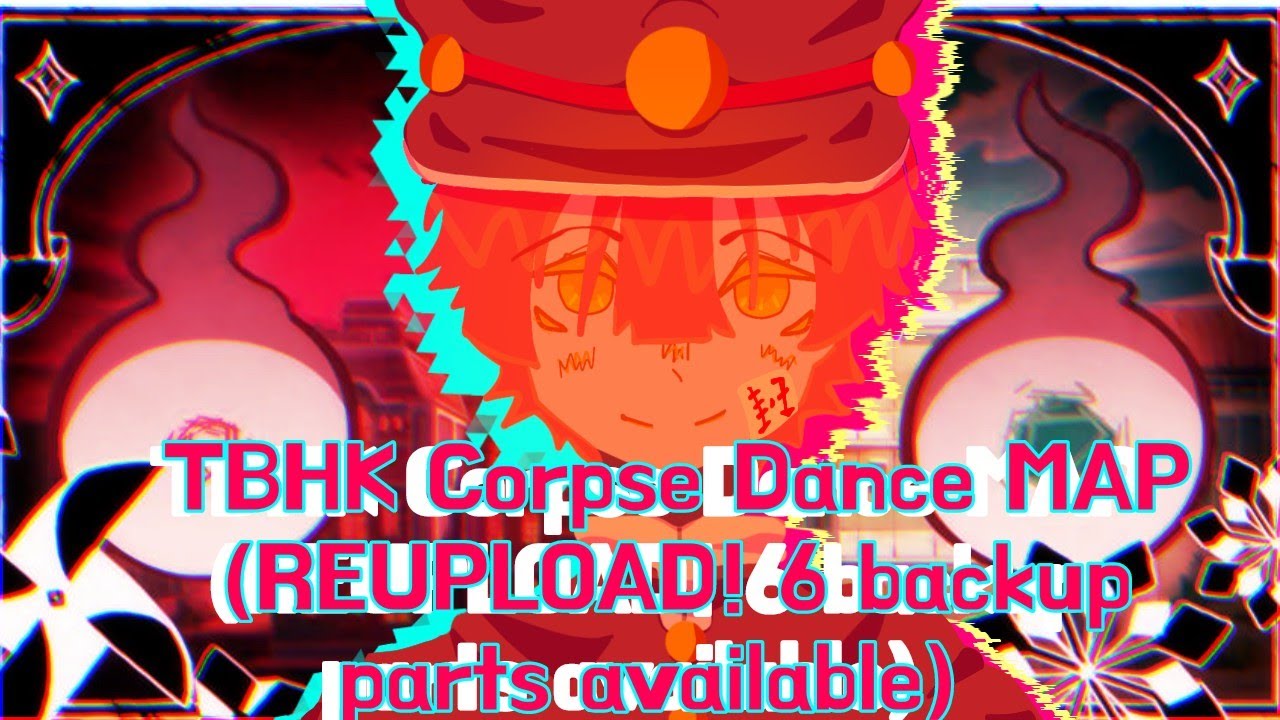 {6 BACKUP PARTS OPEN!} TBHK/JSHK Corpse Dance MAP (REMAKE) - YouTube