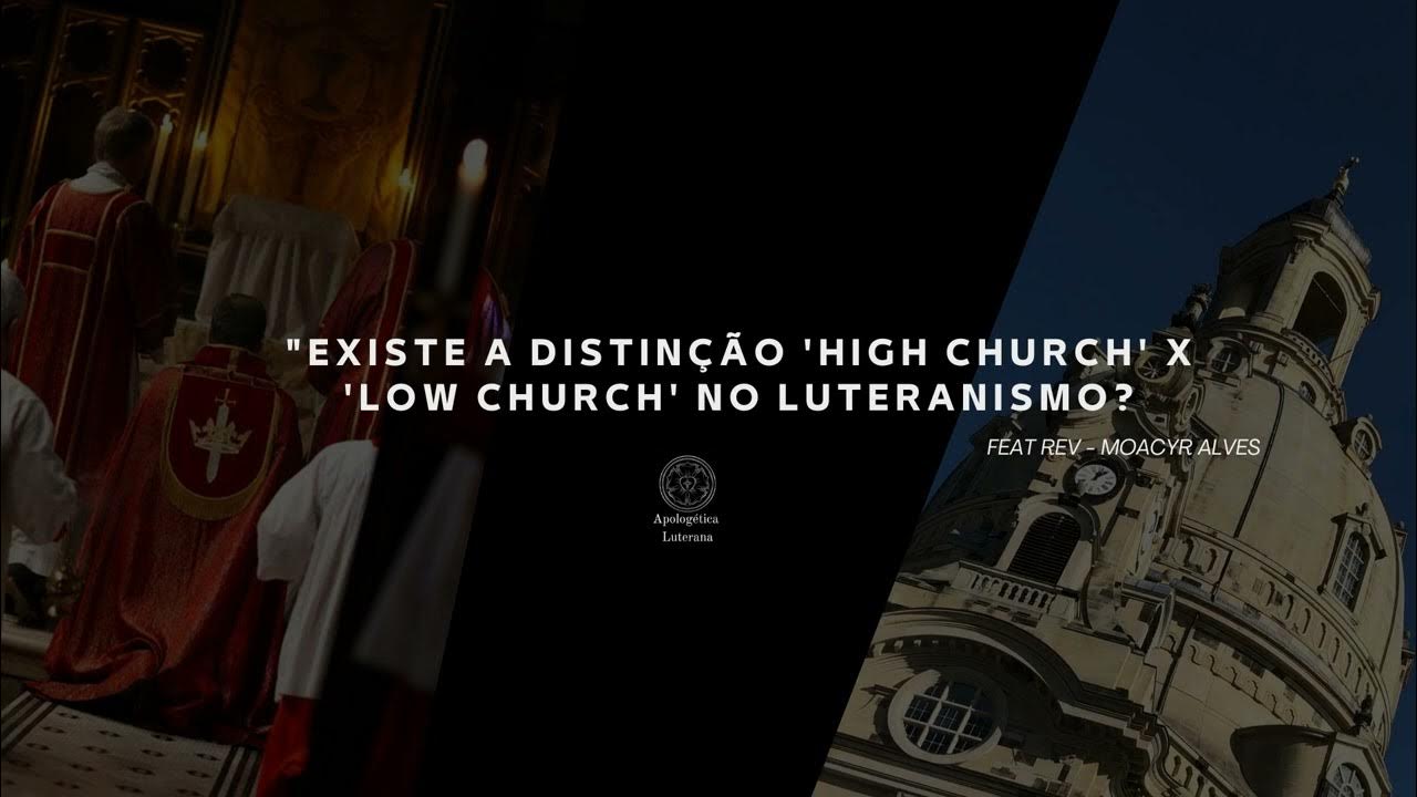 "Existe a distinção 'High Church' x 'Low Church' no luteranismo? - YouTube